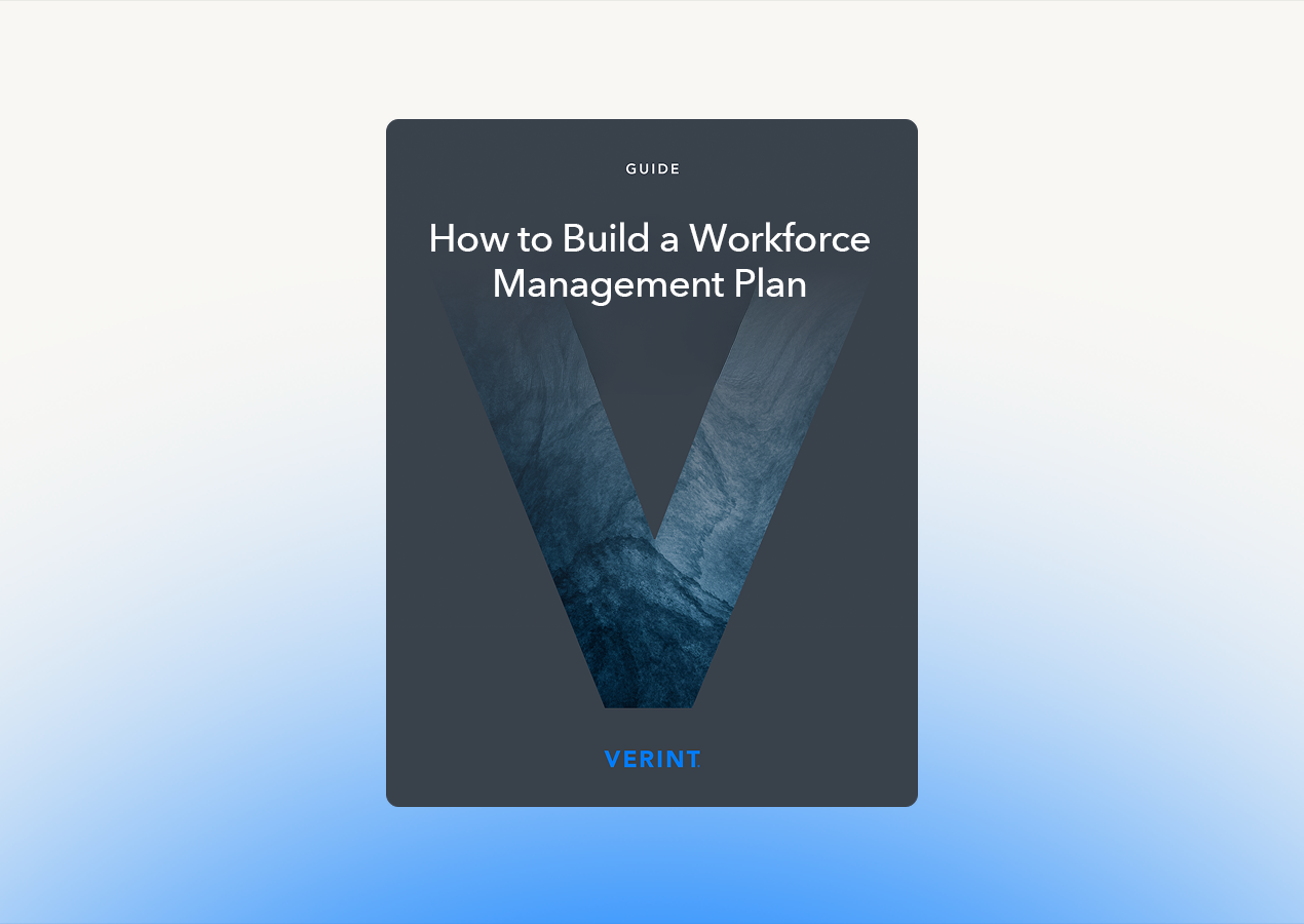 How to Build a Workforce Management Plan | Verint
