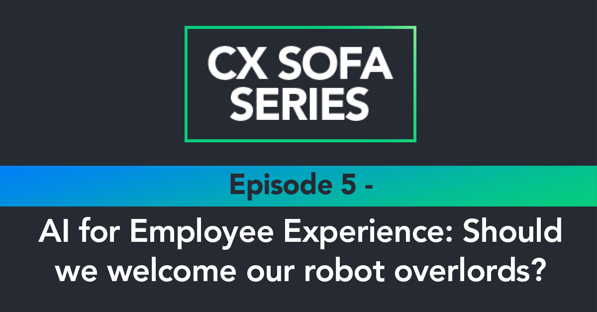 CX Sofa Series: AI for Employee Experience: Should we welcome our robot ...