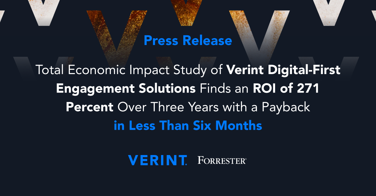 Total Economic Impact Study of Verint Digital-First Engagement Solutions Finds an ROI of 271 ...